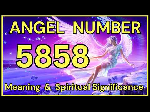 5858 Angel Number: Meaning and Spiritual Significance 💕