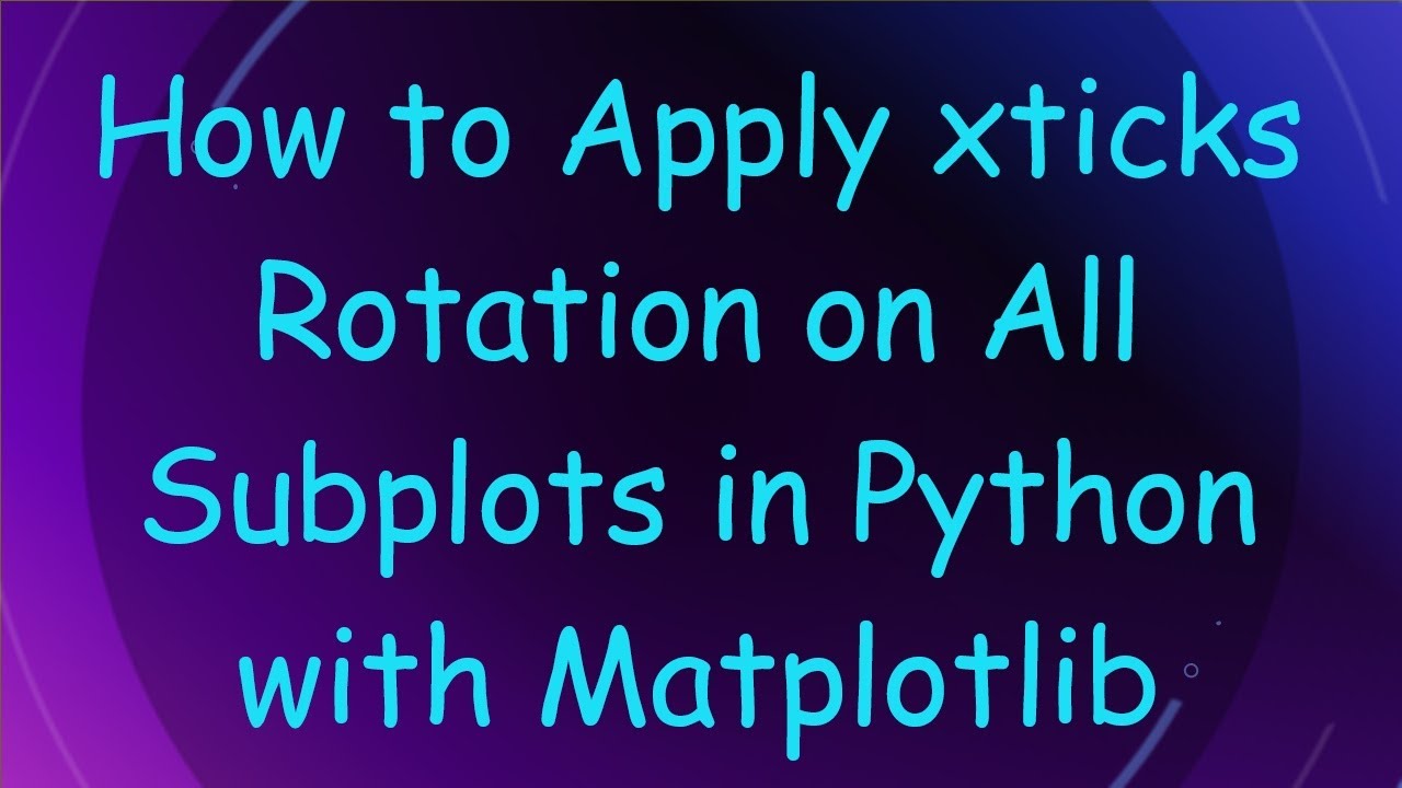 How to Apply xticks Rotation on All Subplots in Python with Matplotlib