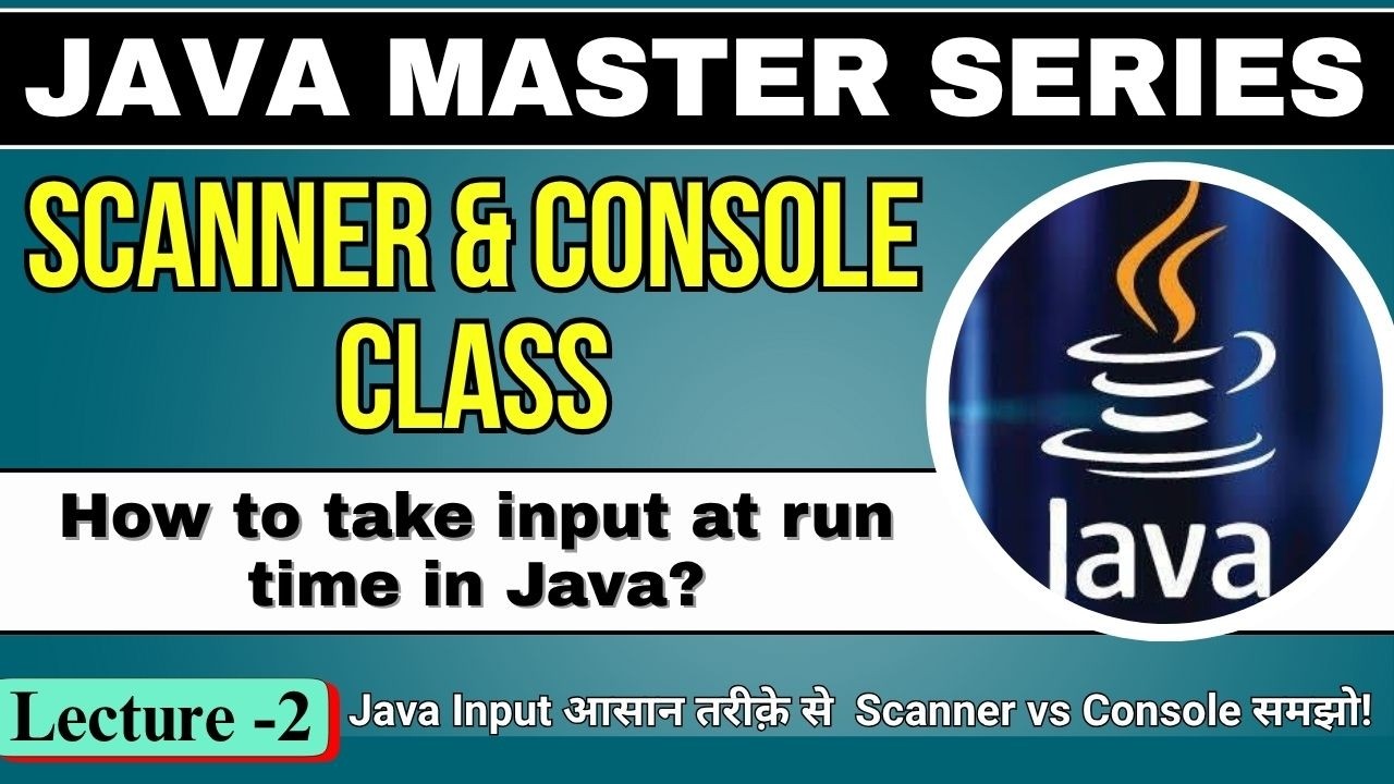 #2 Java Master Class | Scanner & Console Class in Java | How to take input at runtime in Java? | TPT
