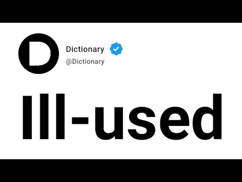 Ill-used Meaning In English
