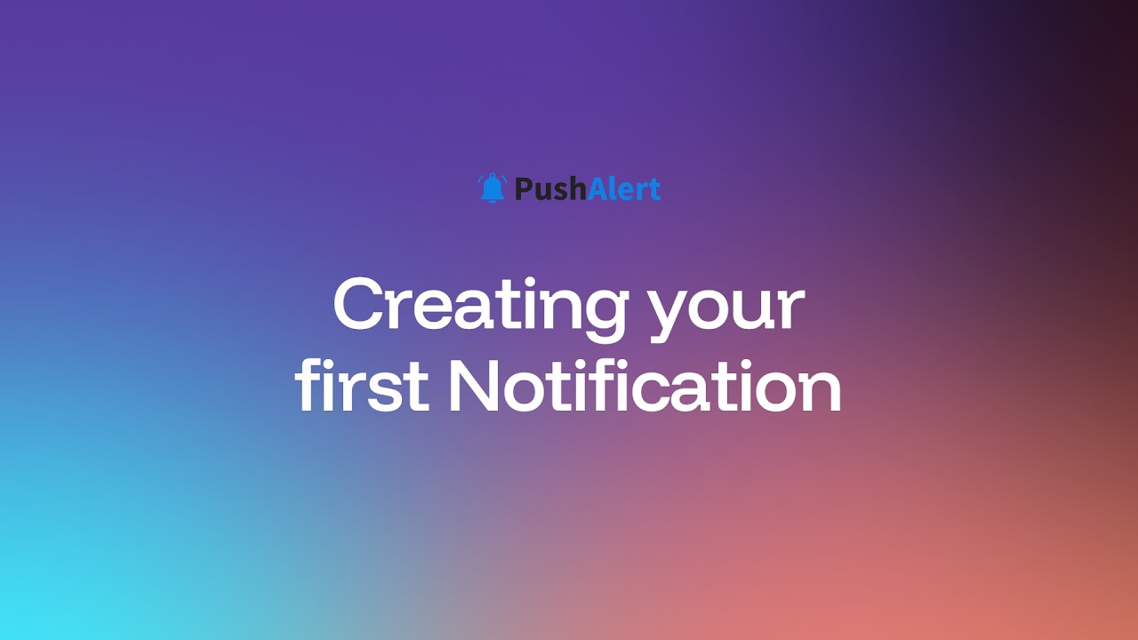 Creating your First Push Notification - PushAlert