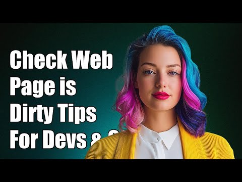 How to Check if a Web Page is Dirty: Tips for Developers and QA
