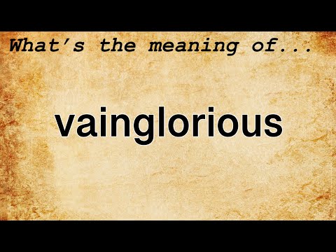 Vainglorious Meaning : Definition of Vainglorious