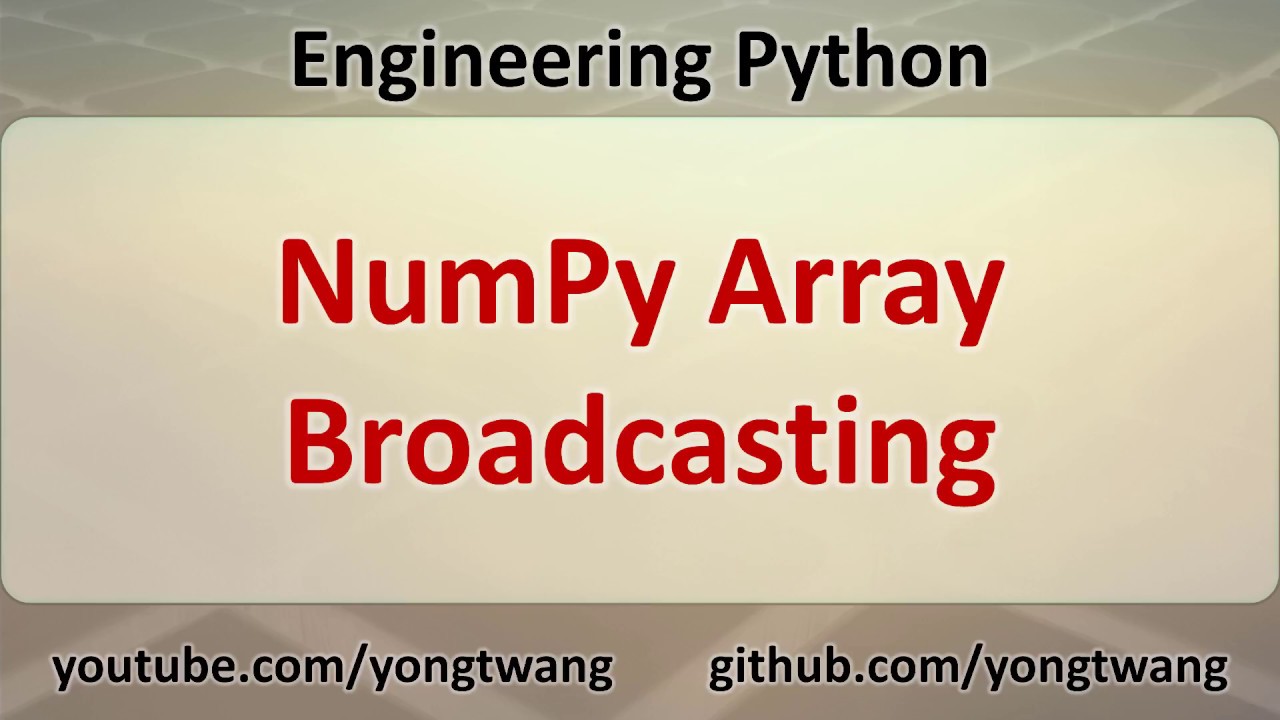 Engineering Python 13D: NumPy Array Broadcasting