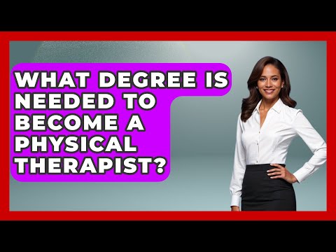 What Degree Is Needed To Become A Physical Therapist? - Orthopedic Support Network