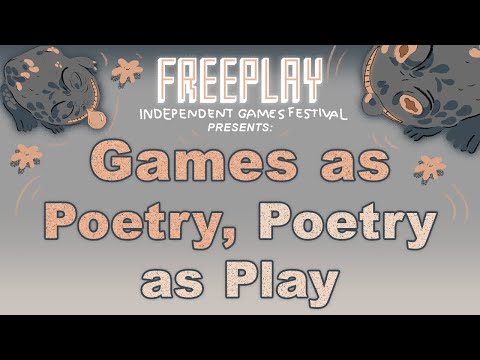 Panel: Games as Poetry, Poetry as Play (Freeplay '21)