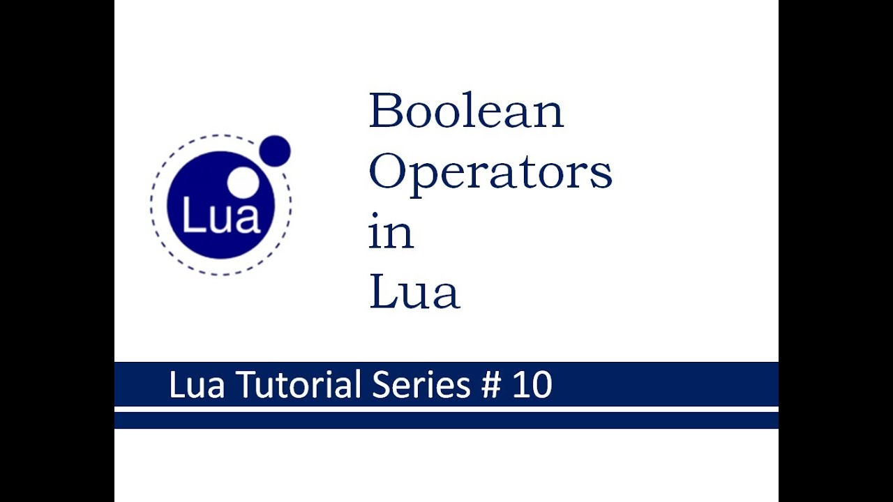 Boolean Operators in Lua : Lua Tutorial Series #9