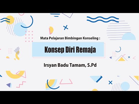 Konsep Diri Remaja - Irsyan Badu Tamam