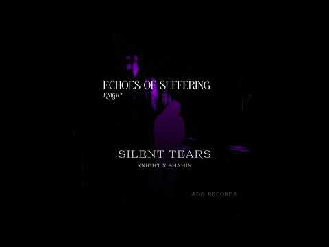 Silent Tears - Knight x Shahin | Echoes Of Suffering | Official Audio