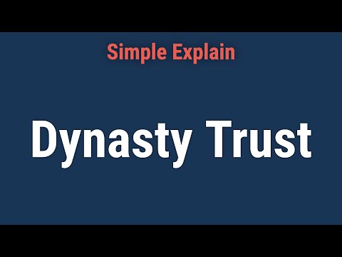 Dynasty Trust: Definition, Purposes, How It Works, and Tax Rules