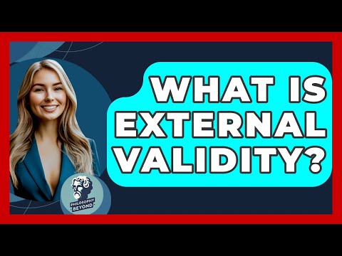 What Is External Validity? - Philosophy Beyond