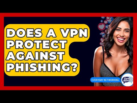 Does A VPN Protect Against Phishing? - Everyday-Networking