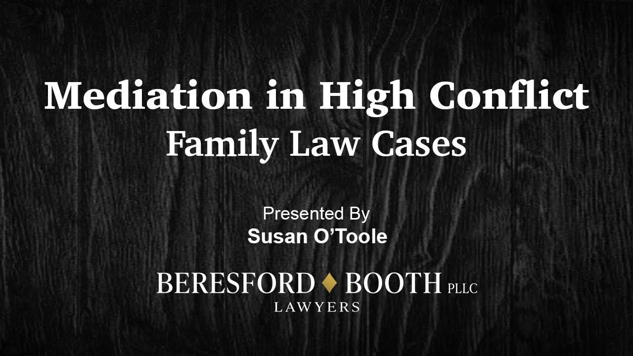 Mediation in High Conflict Family Law Cases