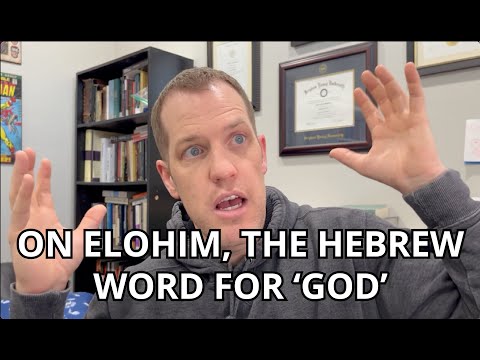 On Elohim, the Hebrew Word for "God"