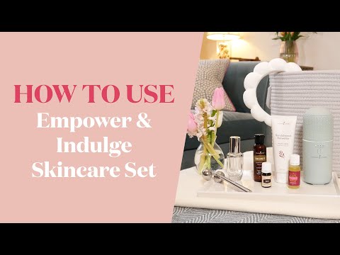How to use the brand-new Empower & Indulge Skincare Set | Young Living Europe