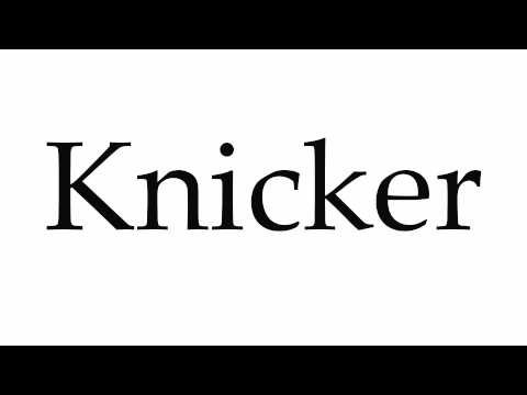 How to Pronounce Knicker