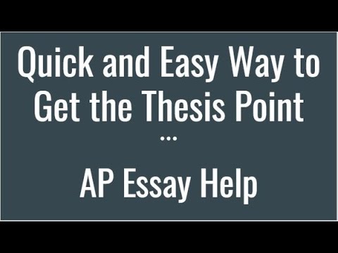 AP Essay Help: Easy Way To Get The Thesis Point