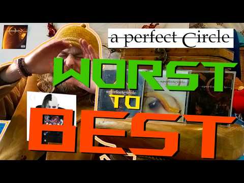 A Perfect Circle Worst To Best (2000-2018)