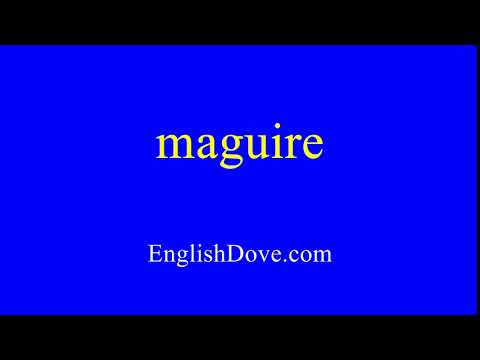 How to pronounce maguire in American English.