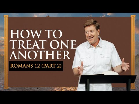 How to Treat One Another | Romans 12 (Part 2) | Gary Hamrick
