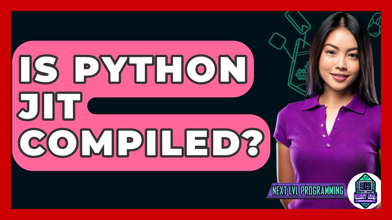 Is Python JIT Compiled? - Next LVL Programming
