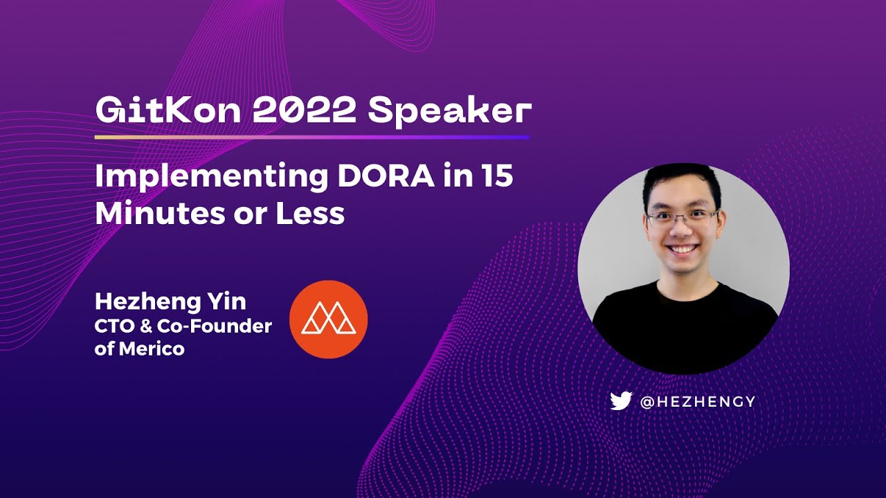 Implementing DORA Metrics | GitKon 2022 | Hezheng Yin, Merico