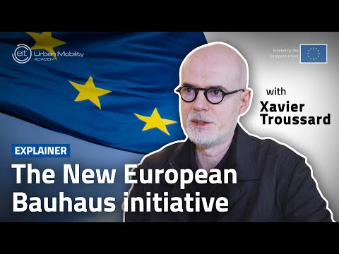 What is the New European Bauhaus? | With Xavier Troussard