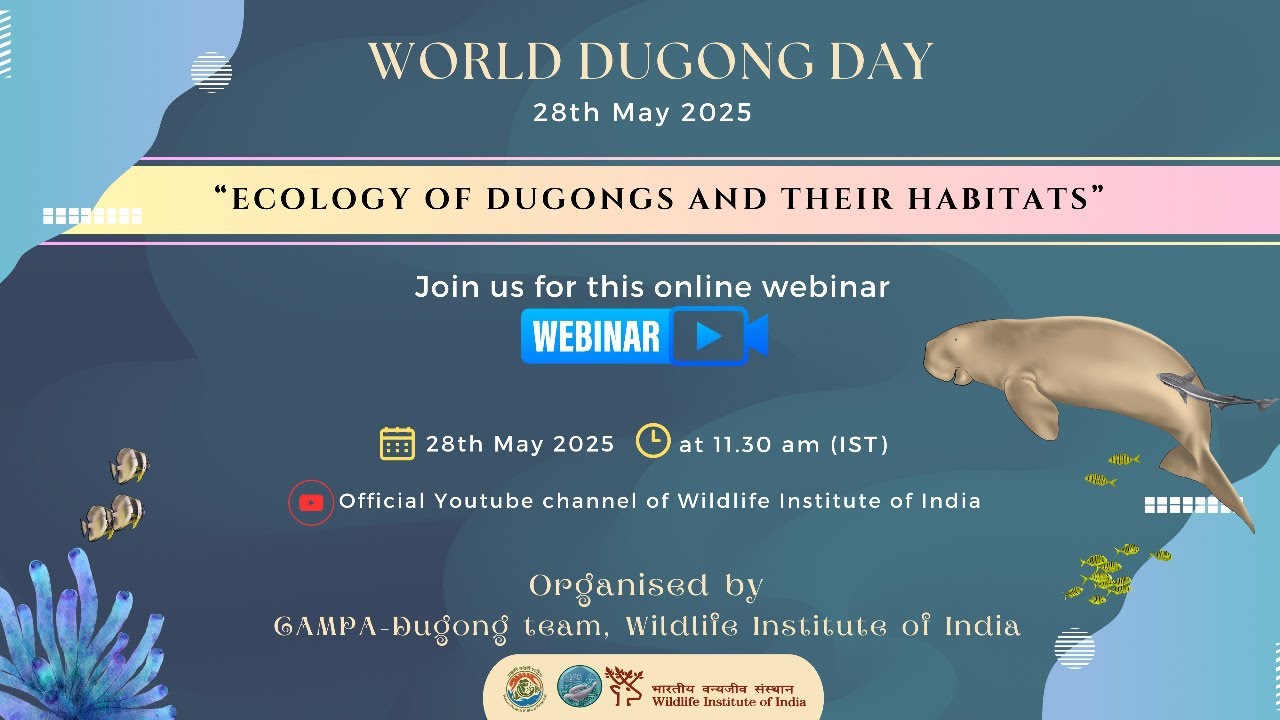 World Dugong Day 2025 : Webinar on Ecology of Dugongs and their Habitats