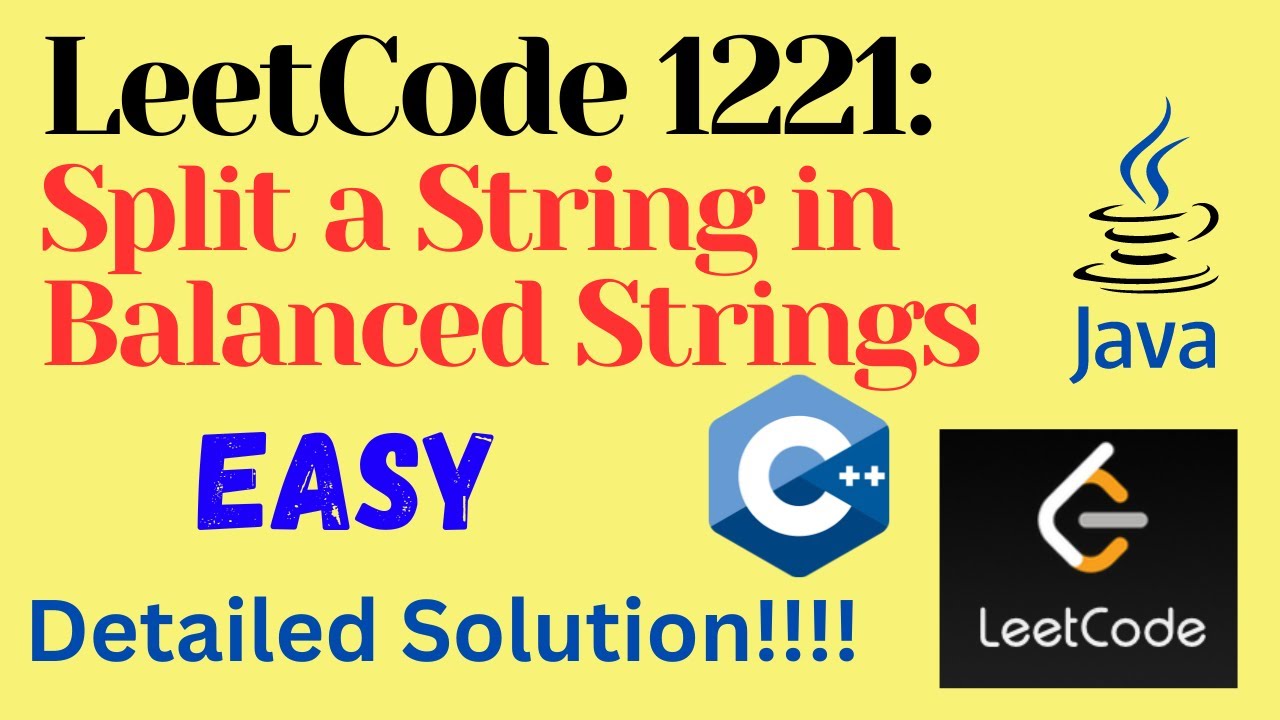 LeetCode 1221 : Split a String in Balanced Strings || EASY || C++ || JAVA || Detailed Solution