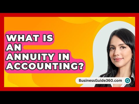 What Is An Annuity In Accounting? - BusinessGuide360.com