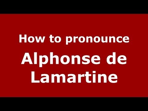 How to pronounce Alphonse de Lamartine (French/France) - PronounceNames.com