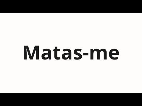 How to pronounce Matas-me