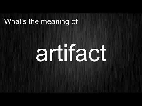 What's the meaning of "artifact", How to pronounce artifact?
