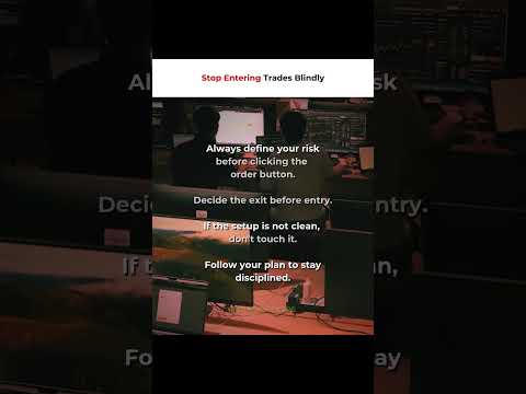 Stop Entering Trades Blindly Stop Entering Trades Blindly Always define ...