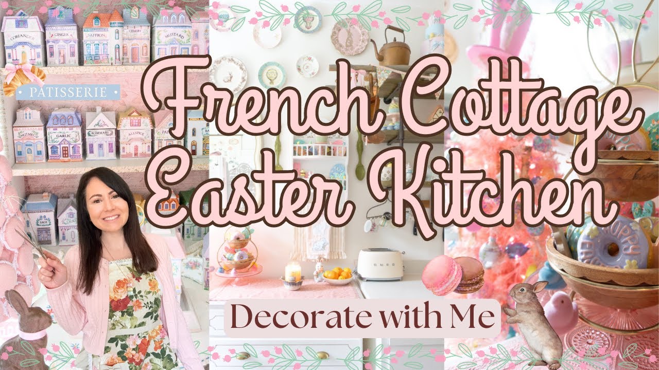 FRENCH COTTAGE EASTER KITCHEN | Shabby Chic Spring Decor | Easter Decorate with Me 2025 🐰