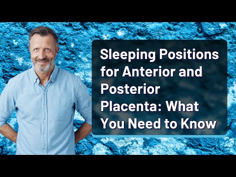 Sleeping Positions for Anterior and Posterior Placenta: What You Need to Know