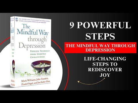 The Mindful Way Through Depression 9 Life Changing Steps to Rediscover Joy