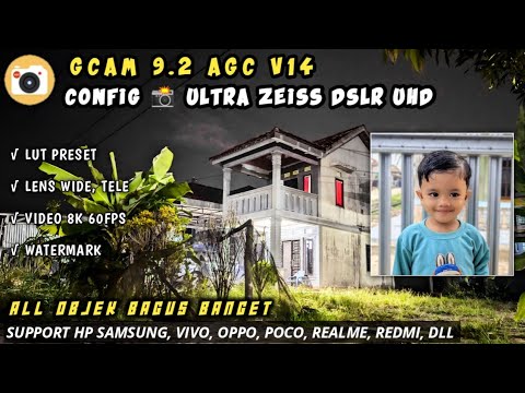 Terbaru !! Gcam 9.2 AGC v14 + Config 📸 Ultra Zeiss DSLR UHD, Super Bening, Natural, Amazing