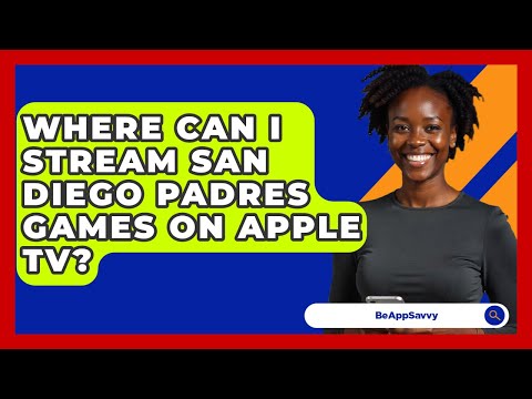 Where Can I Stream San Diego Padres Games on Apple TV? - Be App Savvy