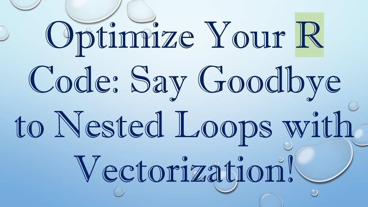 Optimize Your R Code: Say Goodbye to Nested Loops with Vectorization!