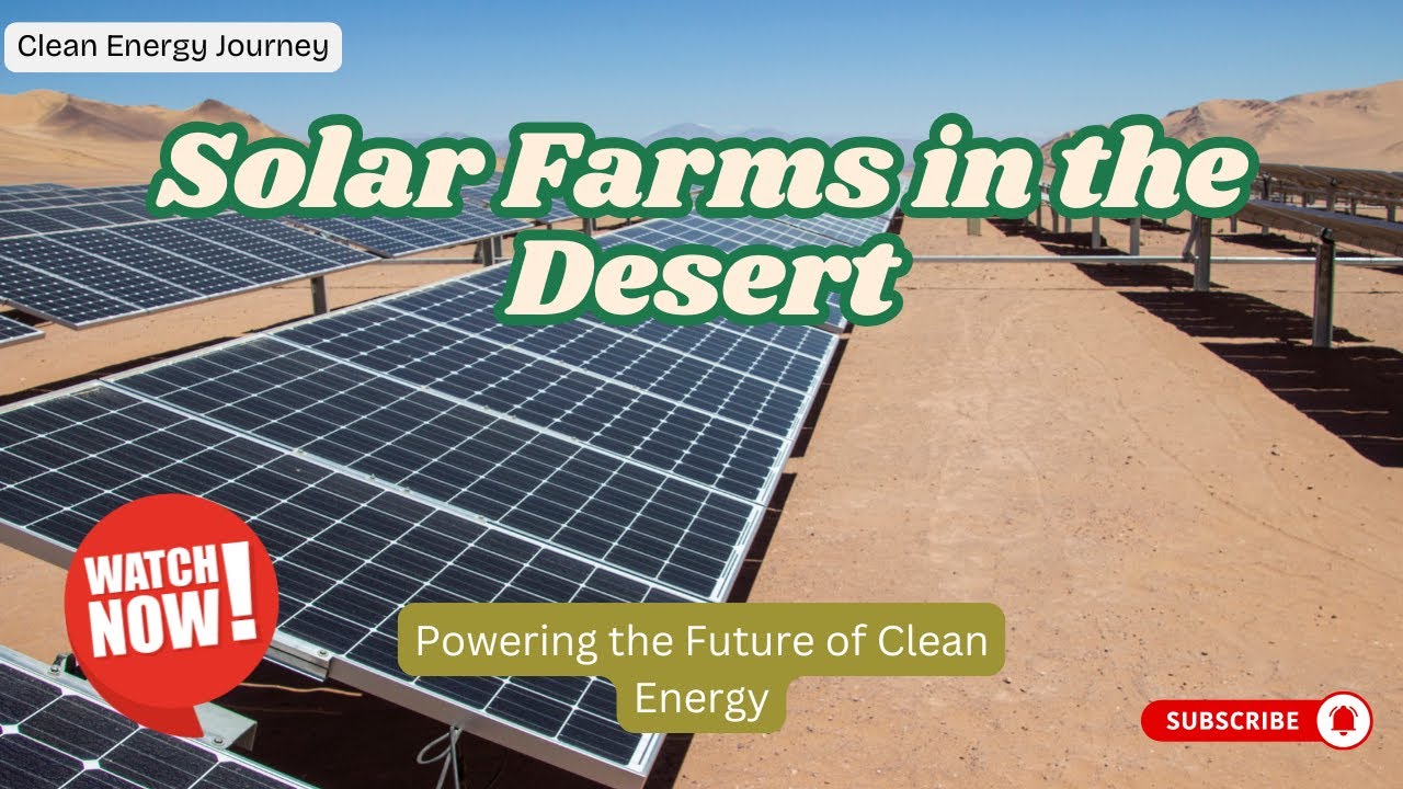 18 - Solar Farms in the Desert - Powering the Future of Clean Energy