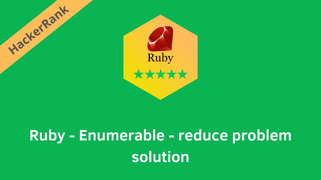 HackerRank Ruby Enumerable - reduce problem solution | Ruby problems solutions | Programmingoneonone