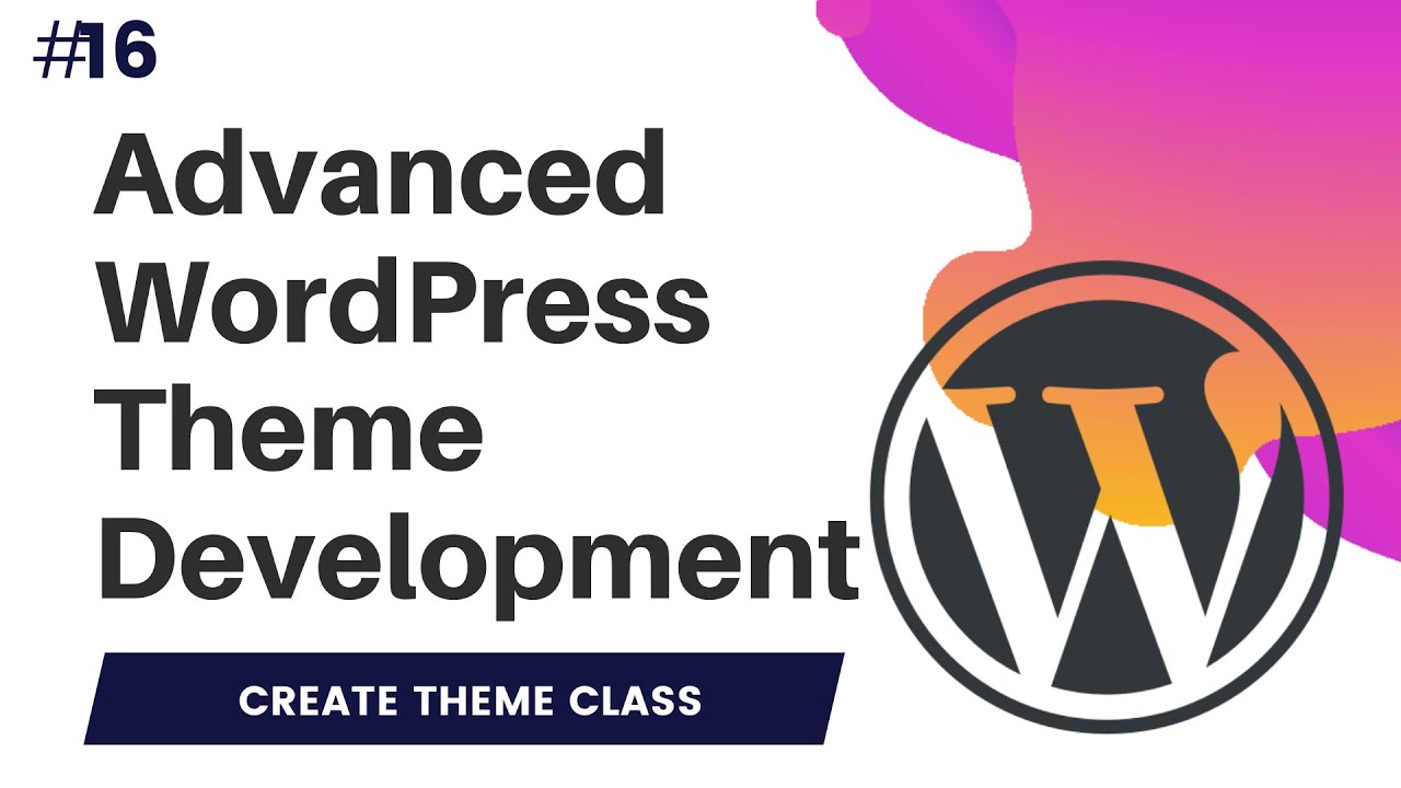 #16 Advanced WordPress Theme Development | Wordpress theme development course | OOP Class