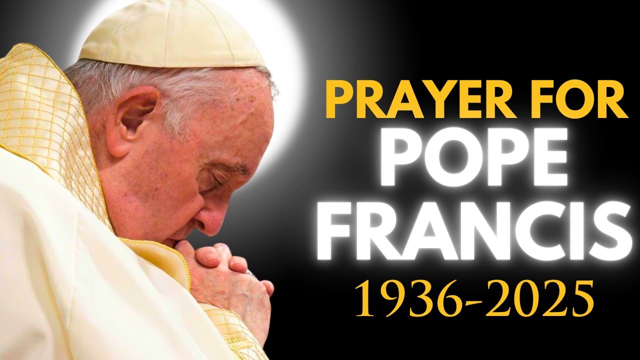PRAYER FOR POPE FRANCIS 2025 - Rest in Peace