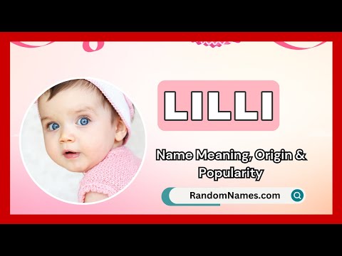 Lilli - Baby Girl Name Meaning, Origin & Popularity - RandomNames.com