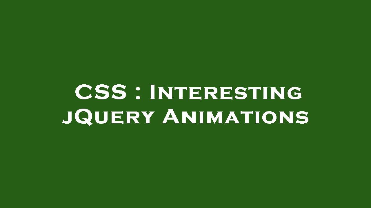 CSS : Interesting jQuery Animations