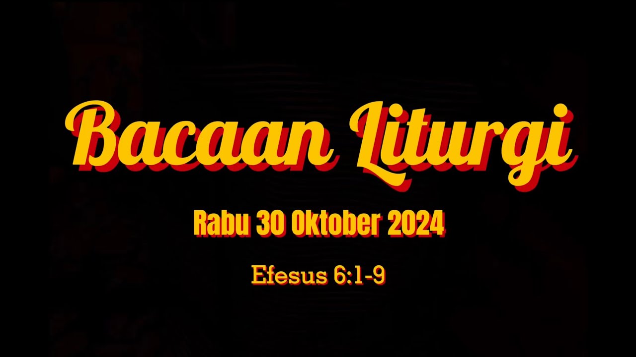Bacaan Liturgi || Rabu 30 Oktober 2024 || Lektor || Efesus 6:1-9