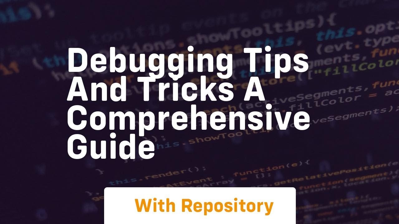 debugging tips and tricks a comprehensive guide
