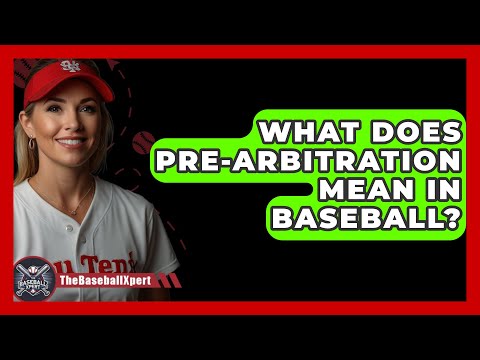 What Does Pre-Arbitration Mean In Baseball? - The Baseball Xpert