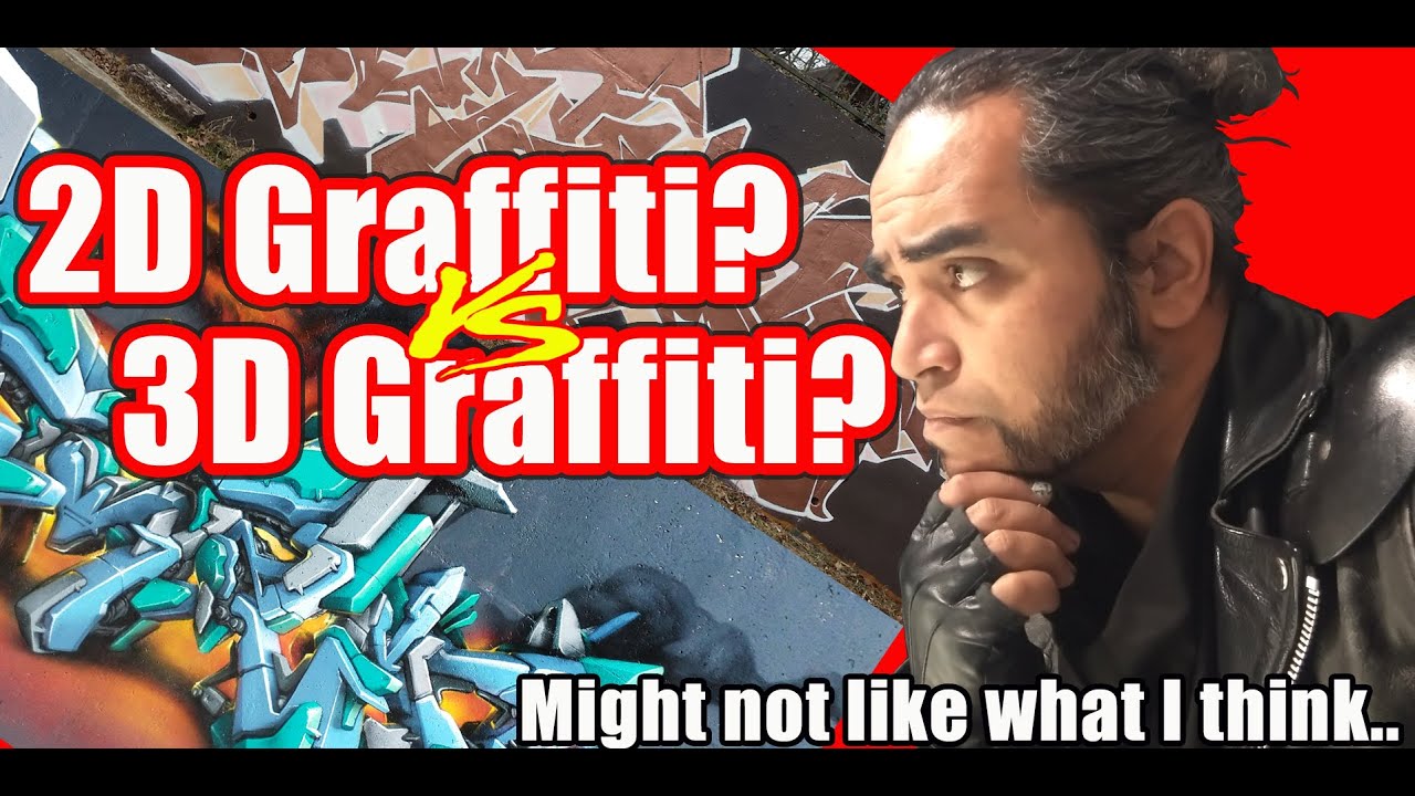 2D vs 3D Graffiti?.. Might not like what I think.